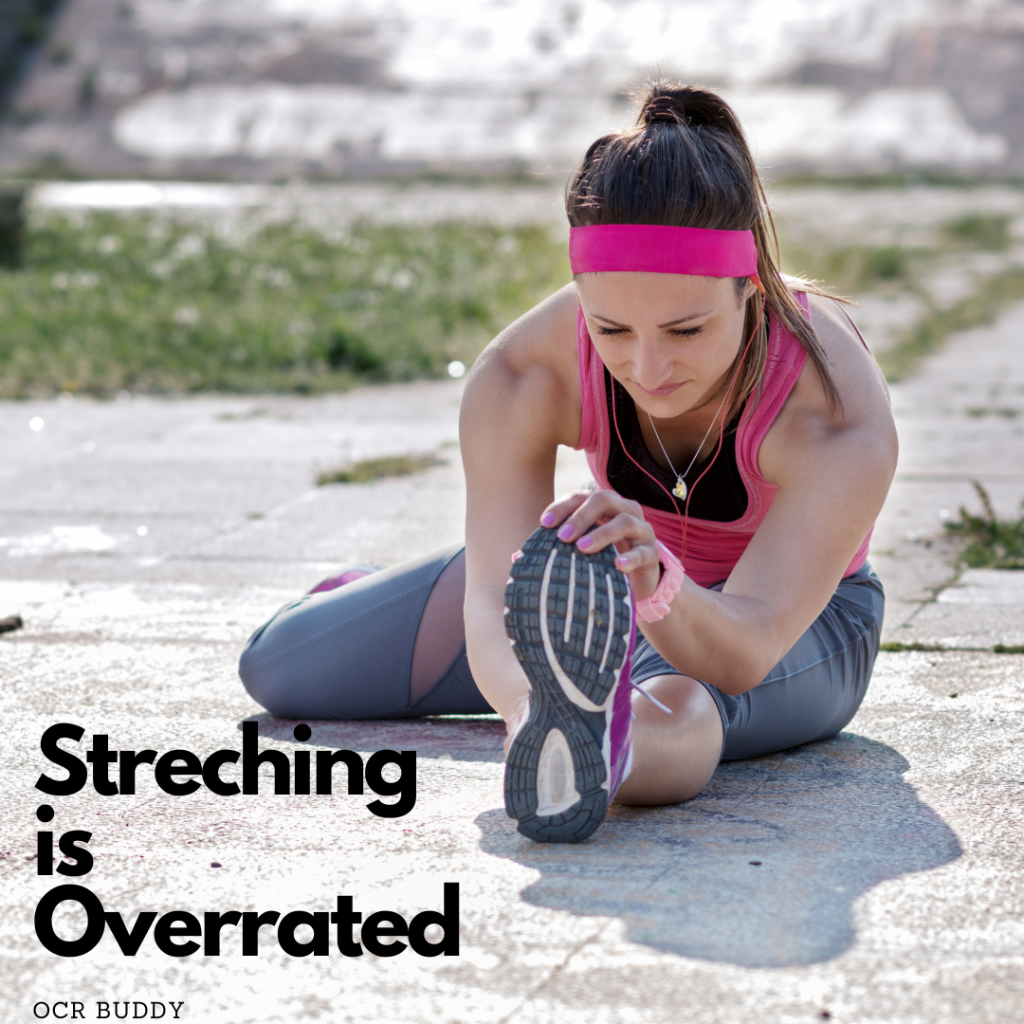 Stretching Is Overrated - OCR Buddy